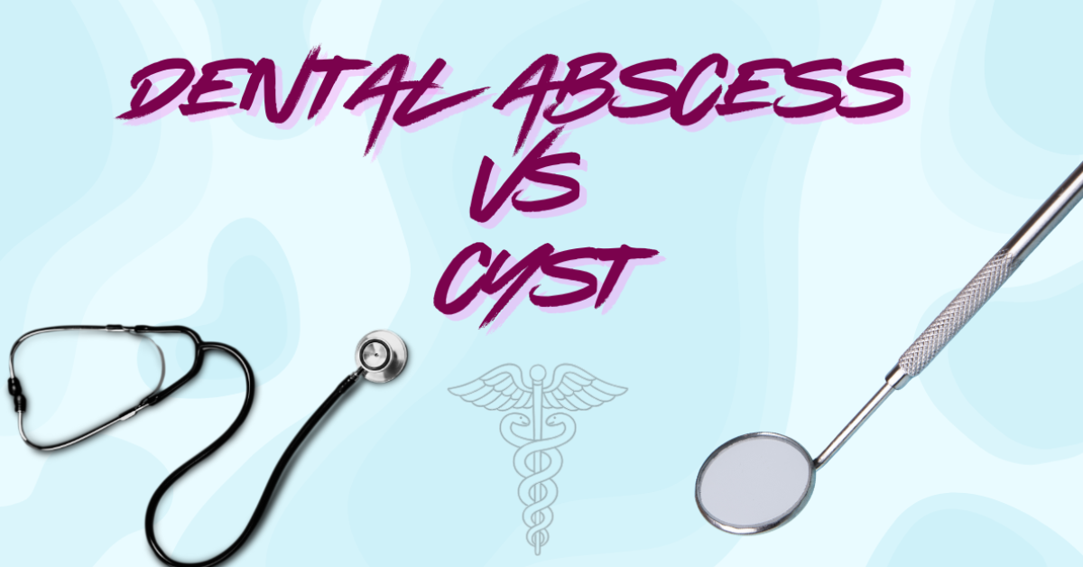 Tooth Abscess vs Cyst: 7 Key Warning Signs You Shouldn’t Ignore ...