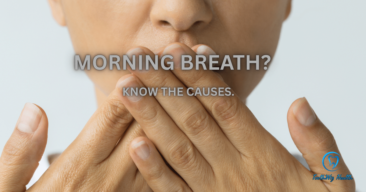 Morning Breath: Why It Happens and How to Fix It